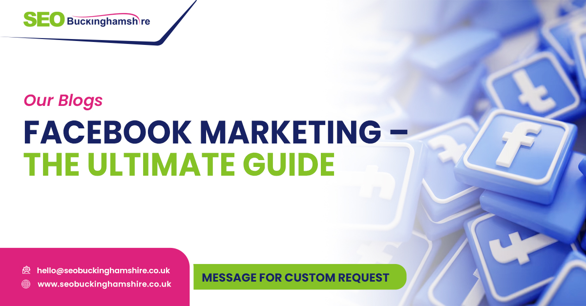 Facebook Marketing: The Ultimate Guide - SEO Buckinghamshire