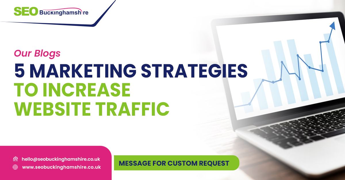 5 Marketing Strategies To Increase Website Traffic In 2023